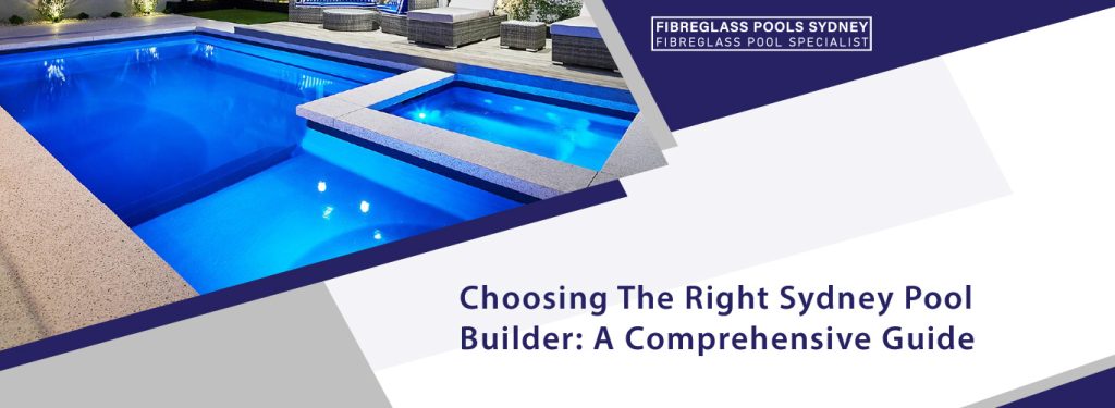 Choosing The Right Sydney Pool Builder: A Comprehensive Guide ...