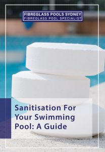 Sanitisation For Your Swimming Pool: A Guide - Fibreglass Pools Sydney